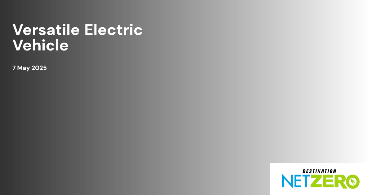 Versatile Electric Vehicle | Destination Net Zero Magazine
