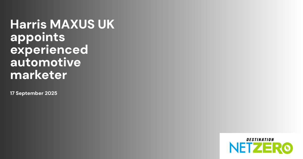 Harris MAXUS UK appoints experienced automotive marketer | Destination ...