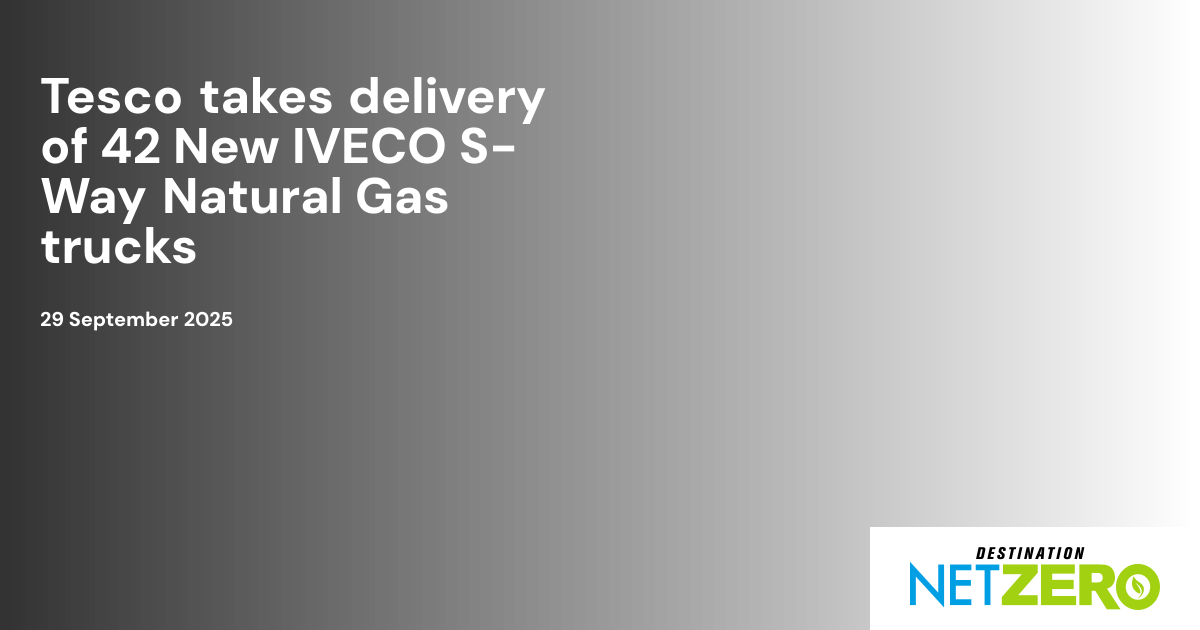 Tesco takes delivery of 42 New IVECO S-Way Natural Gas trucks ...