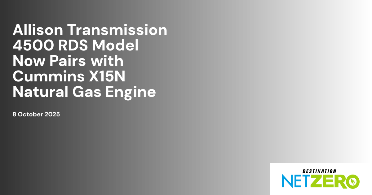 Allison Transmission 4500 RDS Model Now Pairs with Cummins X15N Natural ...