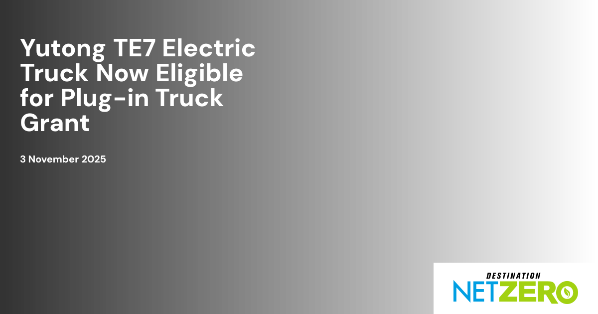 Yutong TE7 Electric Truck Now Eligible for Plug-in Truck Grant ...