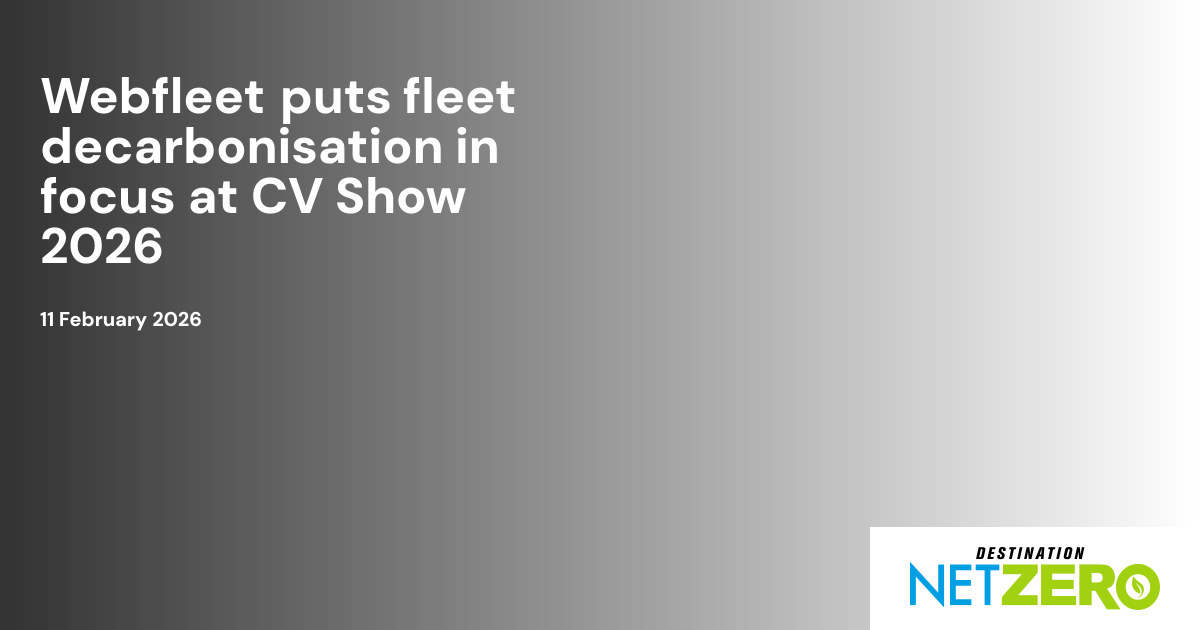 Webfleet puts fleet decarbonisation in focus at CV Show 2026 ...